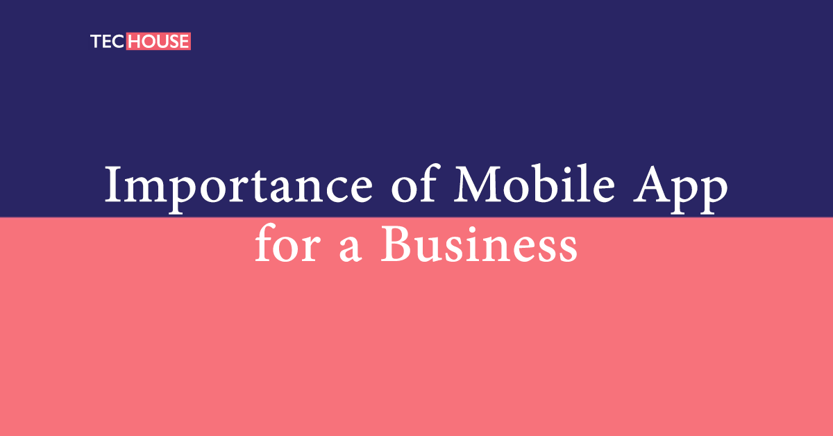 Importance of a Mobile App for a Business | TECHOUSE